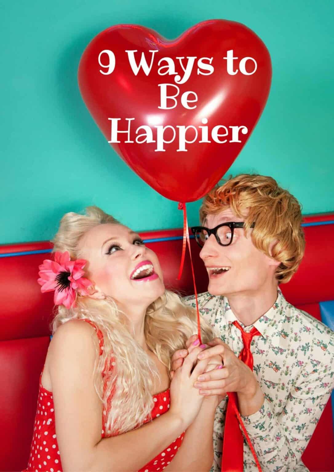 9 Ways to Be Happier