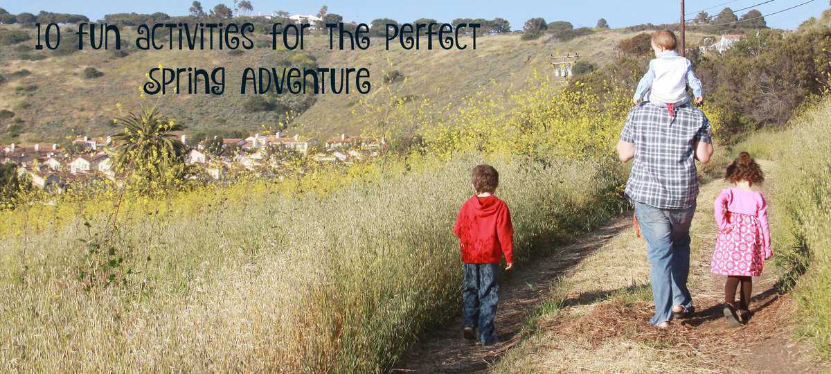 10 fun activities for the perfect Spring Adventure