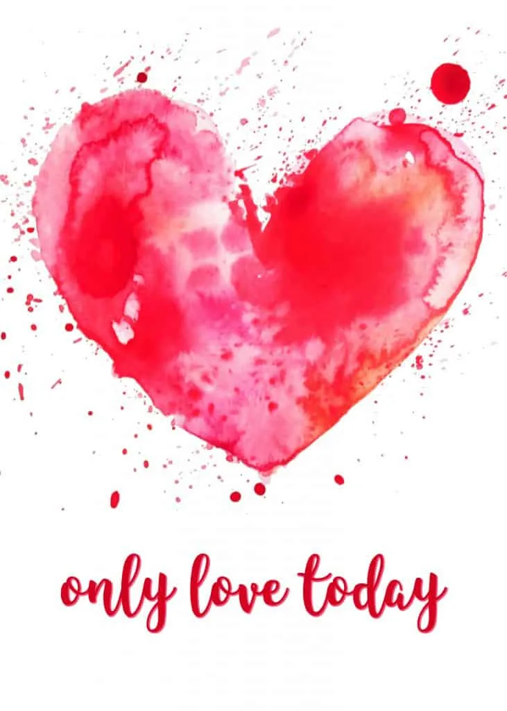 Only Love Today Free Printable