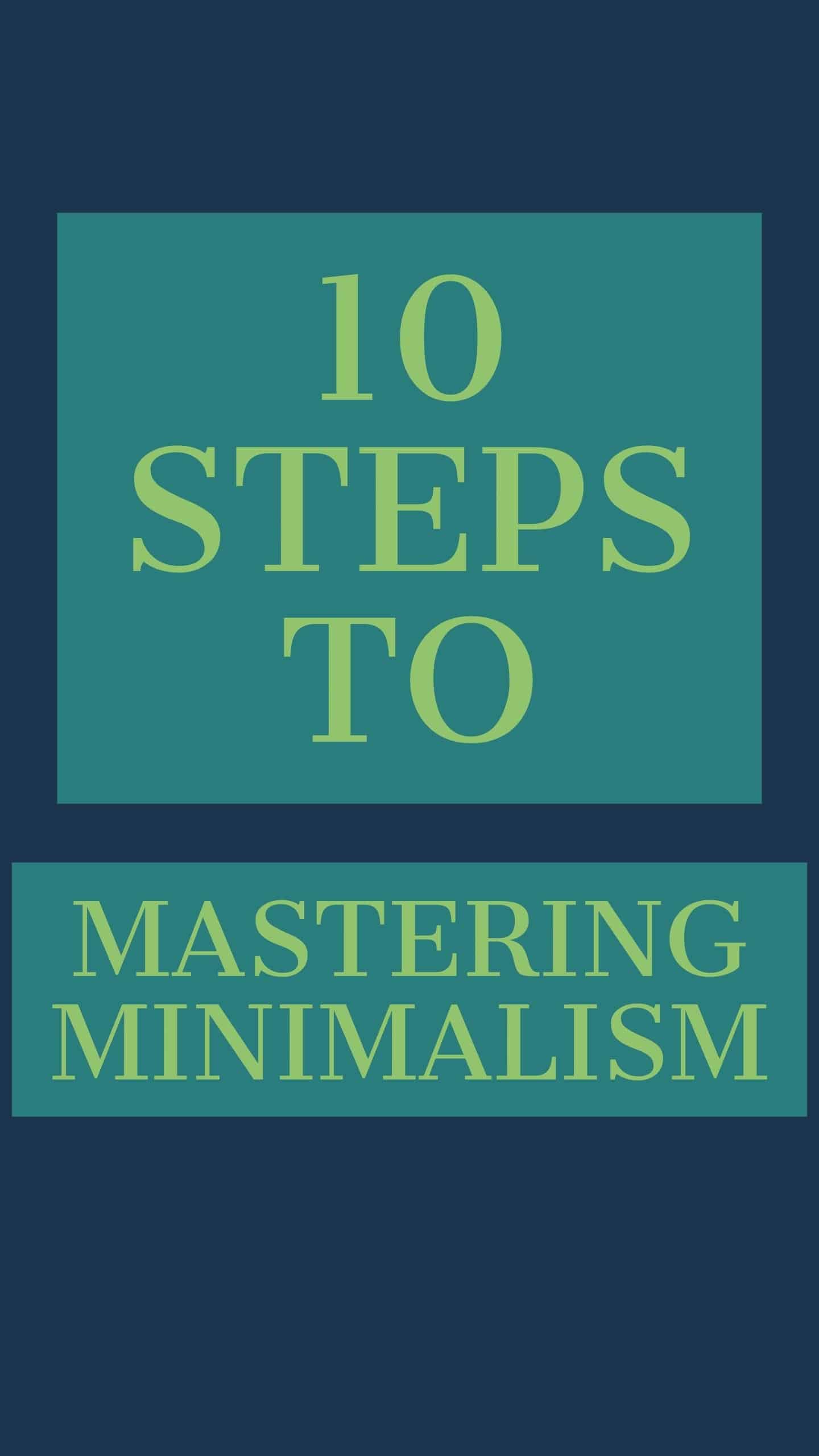 10 STEPS TO MASTERING MINIMALISM- Tips to Minimalism Living