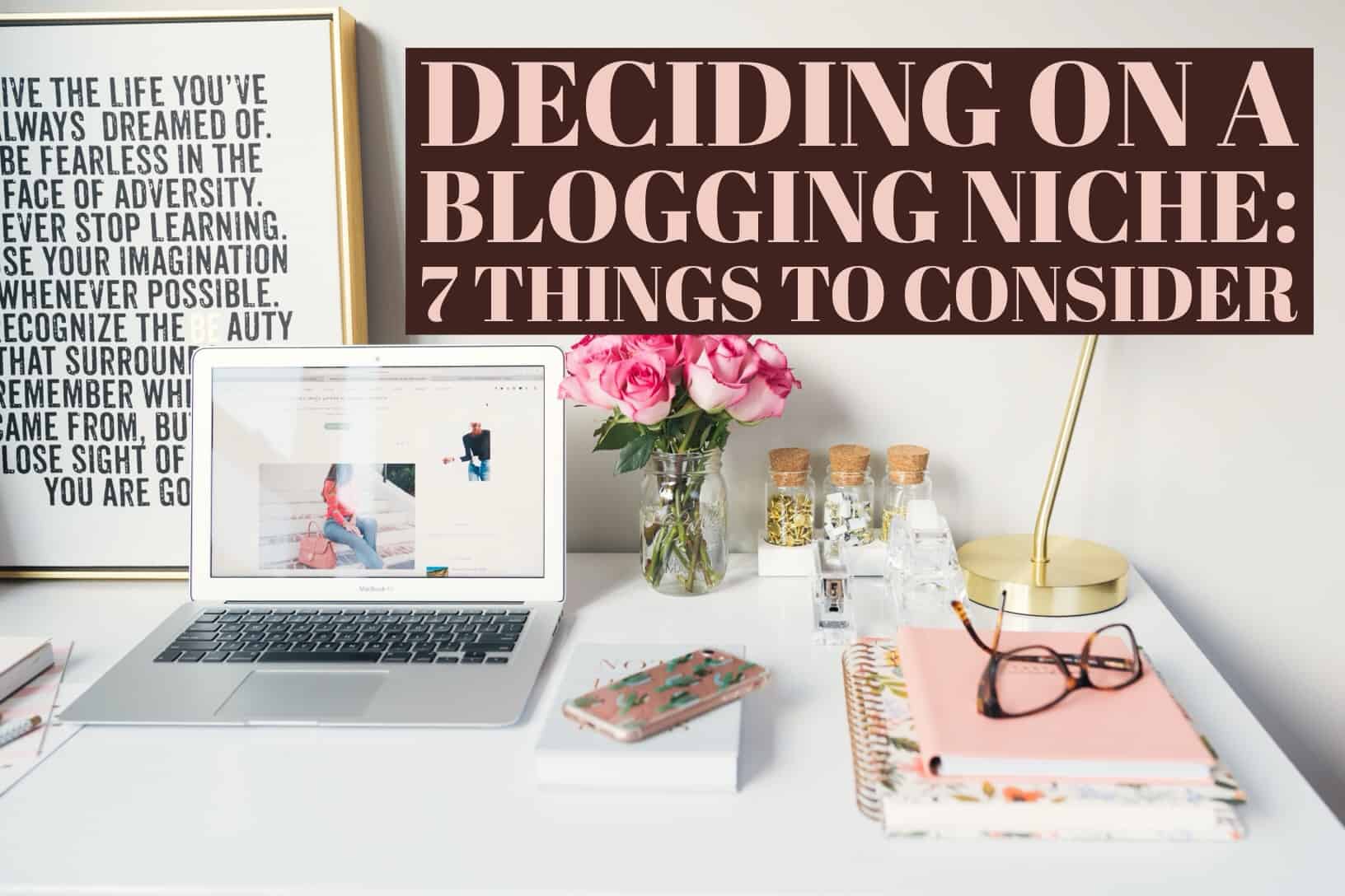 Deciding on a blogging Niche: 7 Things to consider