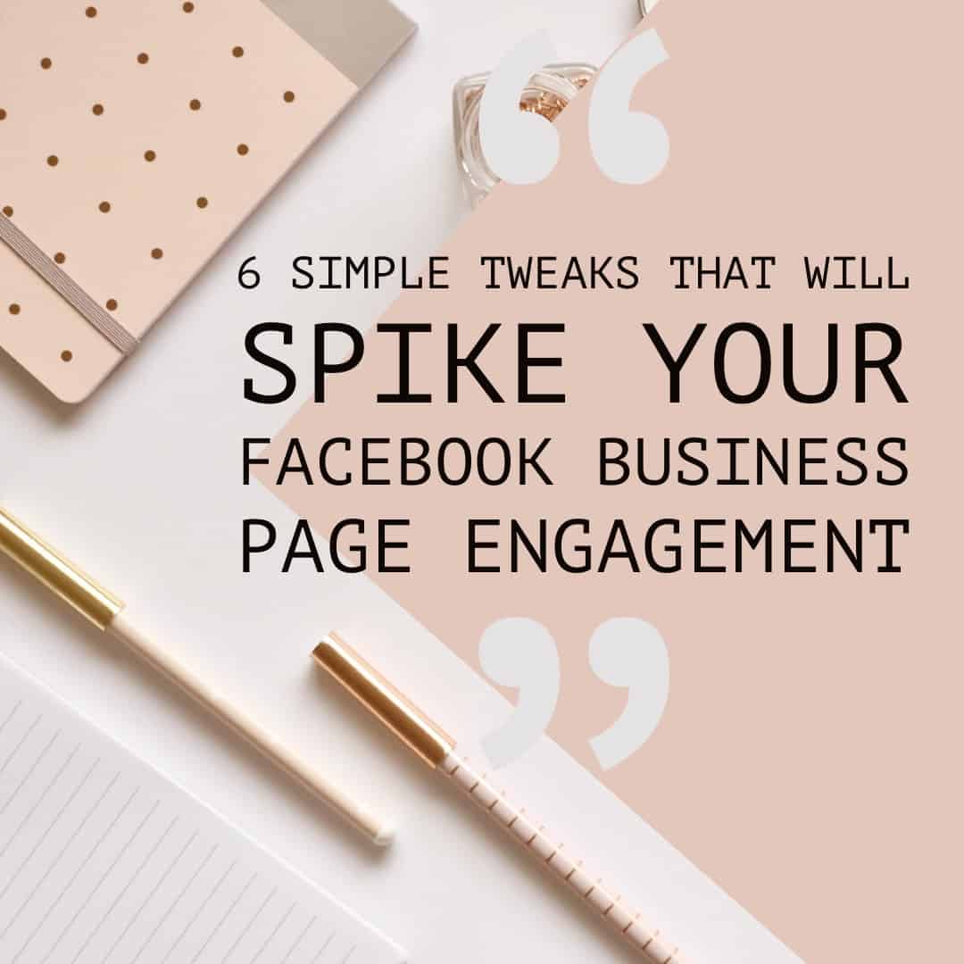 6 Simple tweaks that will Spike your Facebook business page engagement ...