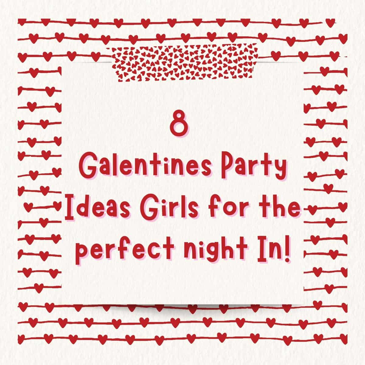 Galentines Party Ideas Girls Night In - A Sparkle of Genius