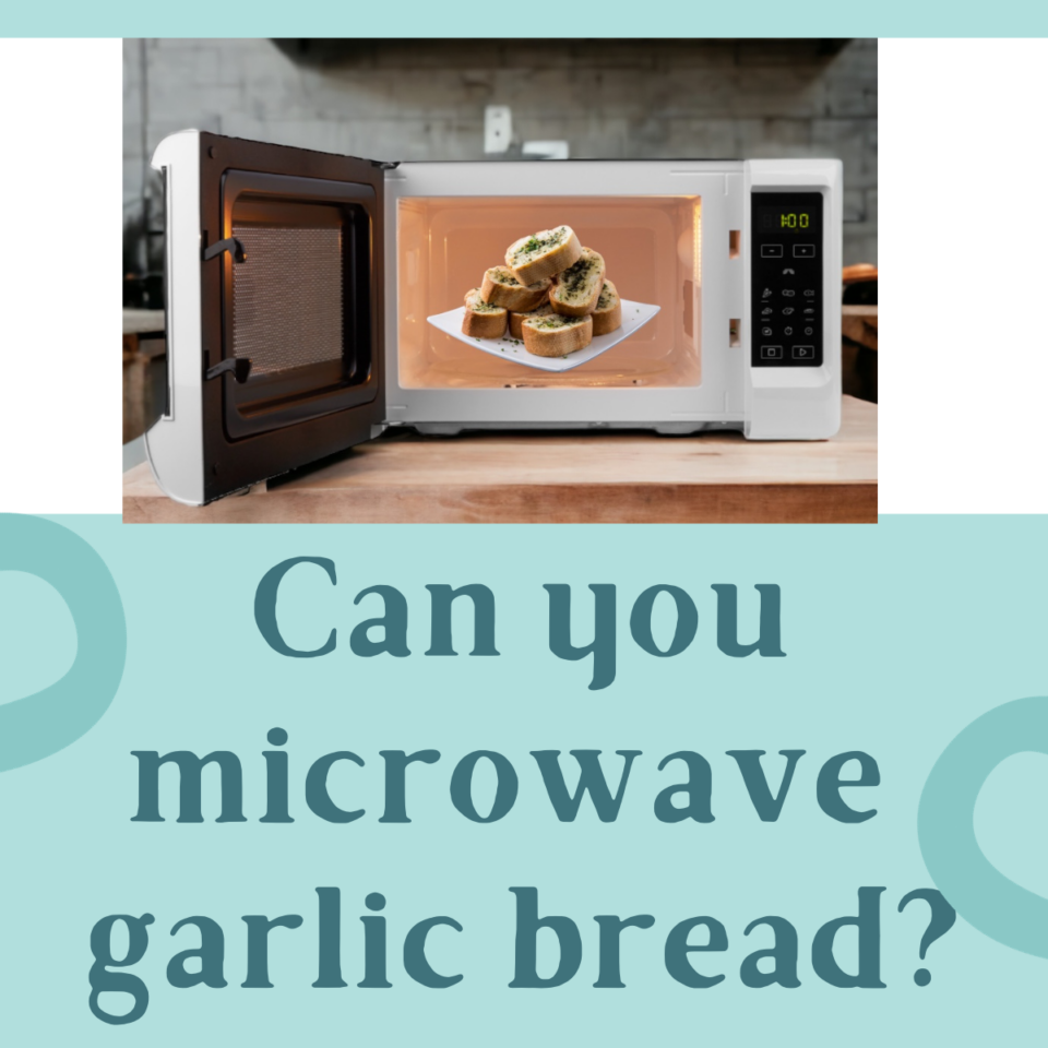 Quick Guide: Can you Microwave Garlic Bread? - A Sparkle of Genius