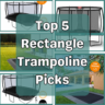 The BEST Rectangle Trampoline for Backyard Fun: My Top Picks