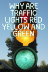 Why are traffic lights red yellow and green? - A Sparkle of Genius