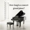 How Long is a Concert Grand Piano - A Sparkle of Genius